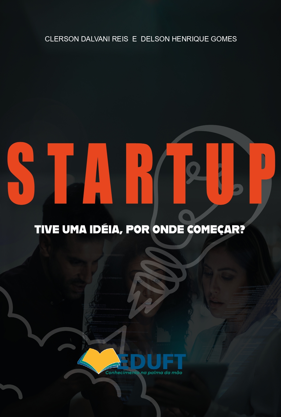 EdUFT Lança Livro para Futuros Empreendedores: “Tive uma Ideia, Por ...